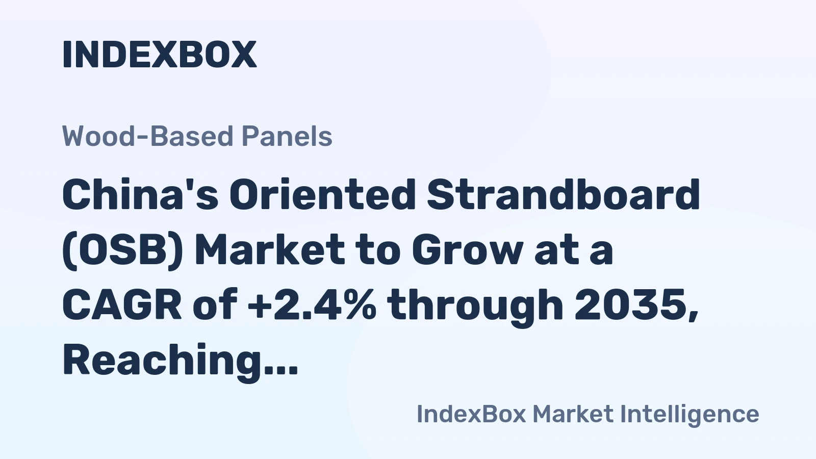 China's Oriented Strandboard (OSB) Market to Grow at a CAGR of +2.4% through 2035, Reaching $3.1B