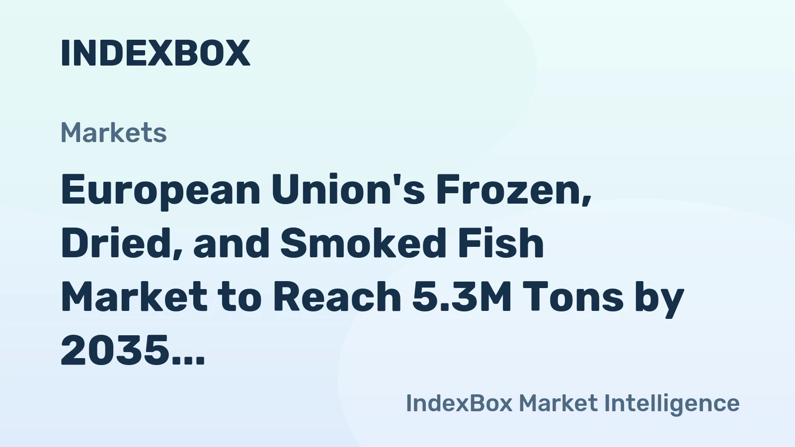 European Union's Frozen, Dried, and Smoked Fish Market to Reach 5.3M Tons by 2035, Valued at $27.5B