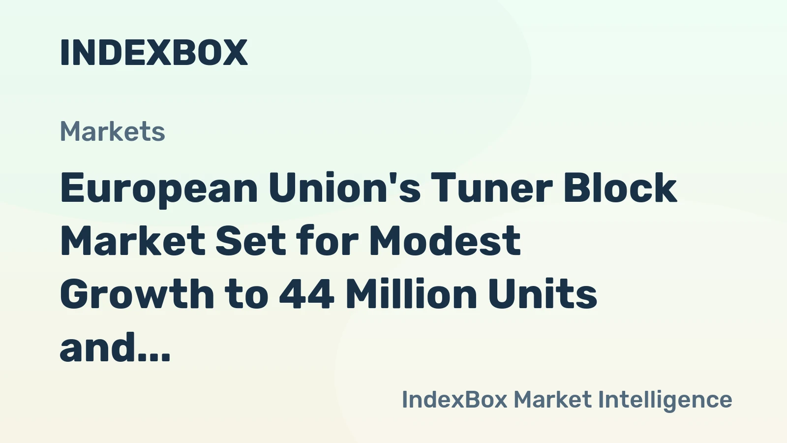European Union's Tuner Block Market Set for Modest Growth to 44 Million Units and $3.3 Billion