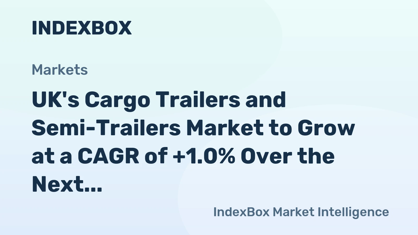 UK's Cargo Trailers and Semi-Trailers Market to Grow at a CAGR of +1.0% Over the Next Decade