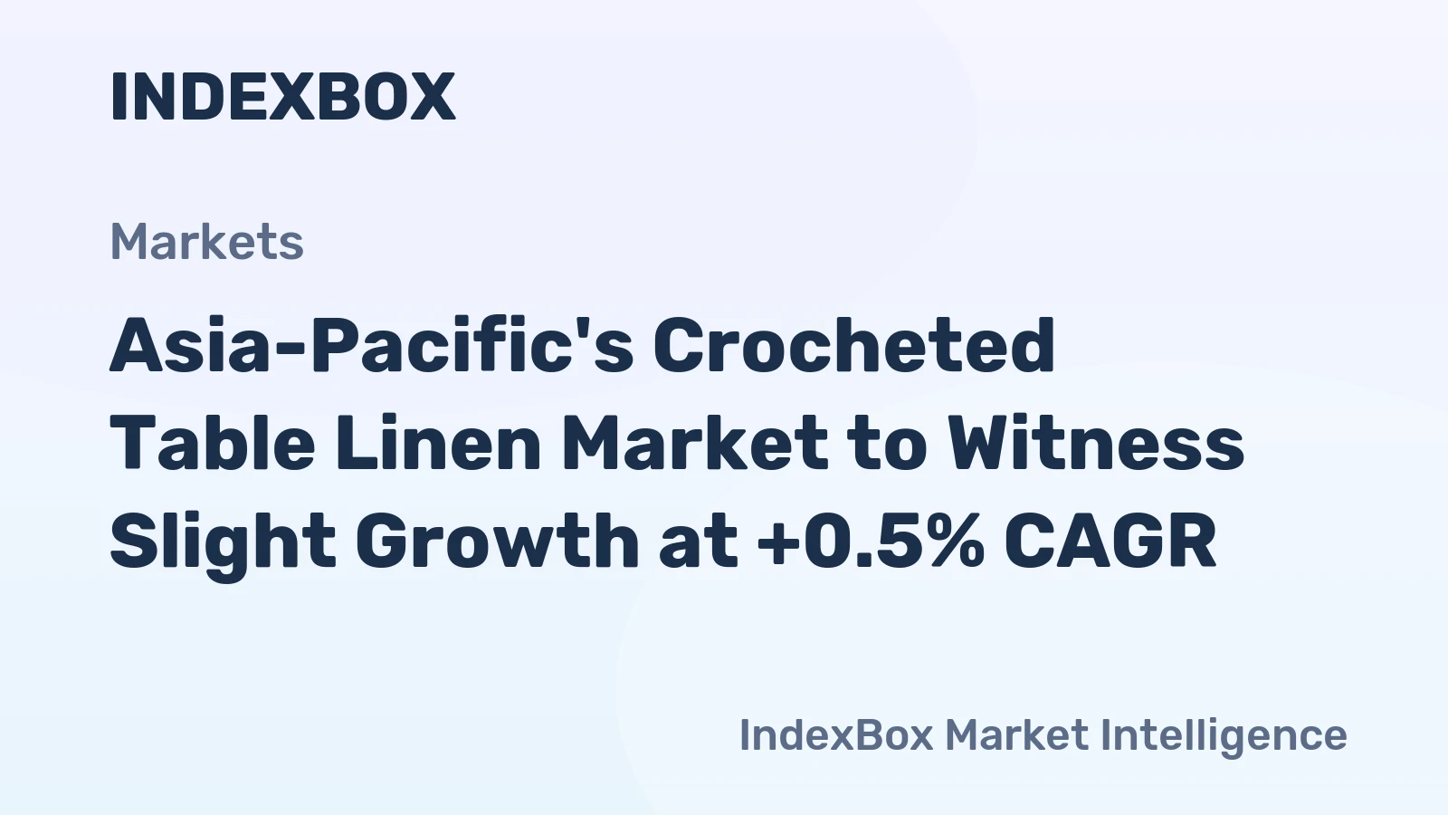 Asia-Pacific's Crocheted Table Linen Market to Witness Slight Growth at +0.5% CAGR