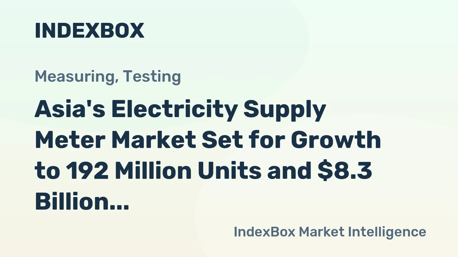Asia's Electricity Supply Meter Market Set for Growth to 192 Million Units and $8.3 Billion