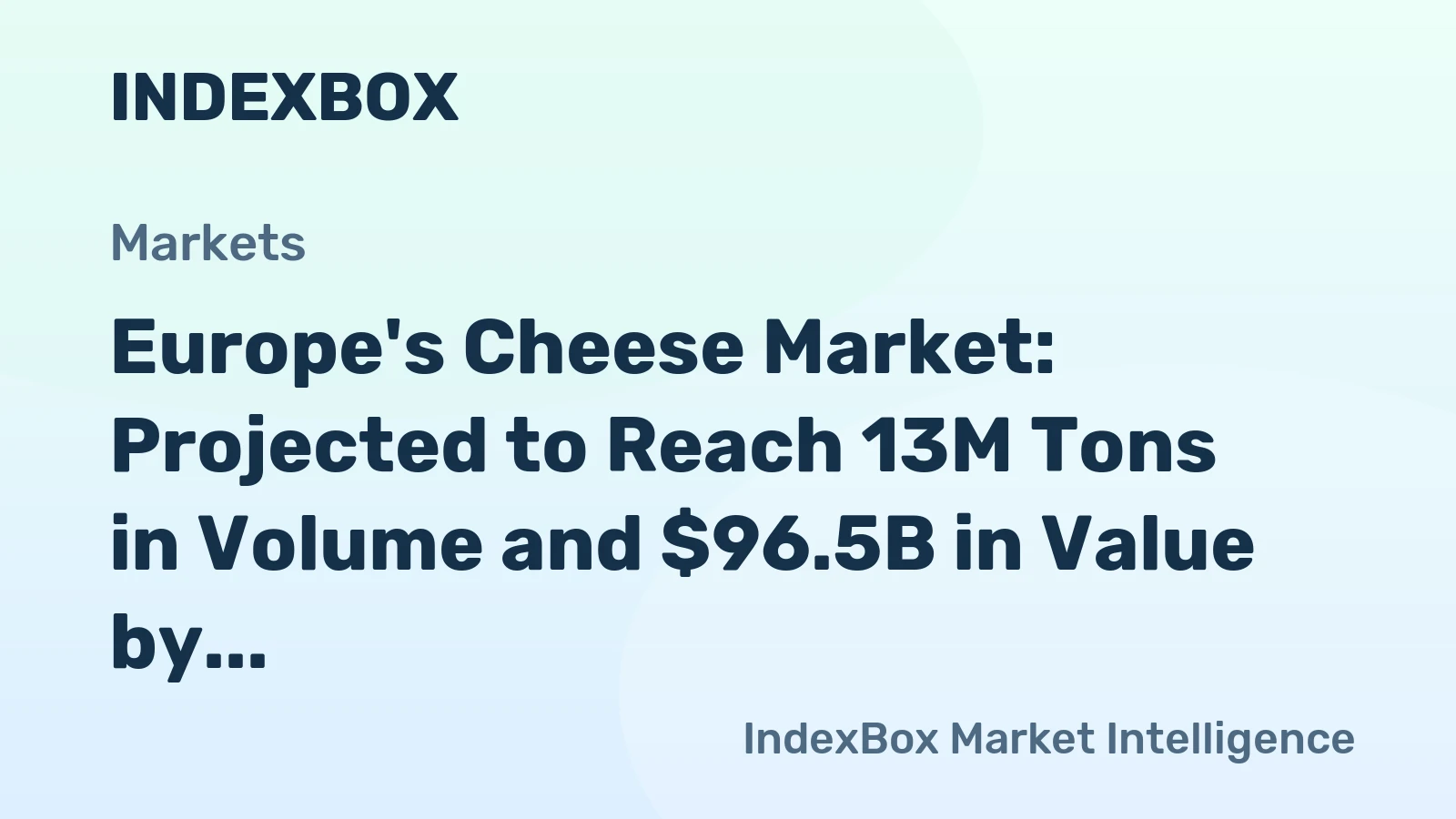 Europe's Cheese Market: Projected to Reach 13M Tons in Volume and $96.5B in Value by 2035