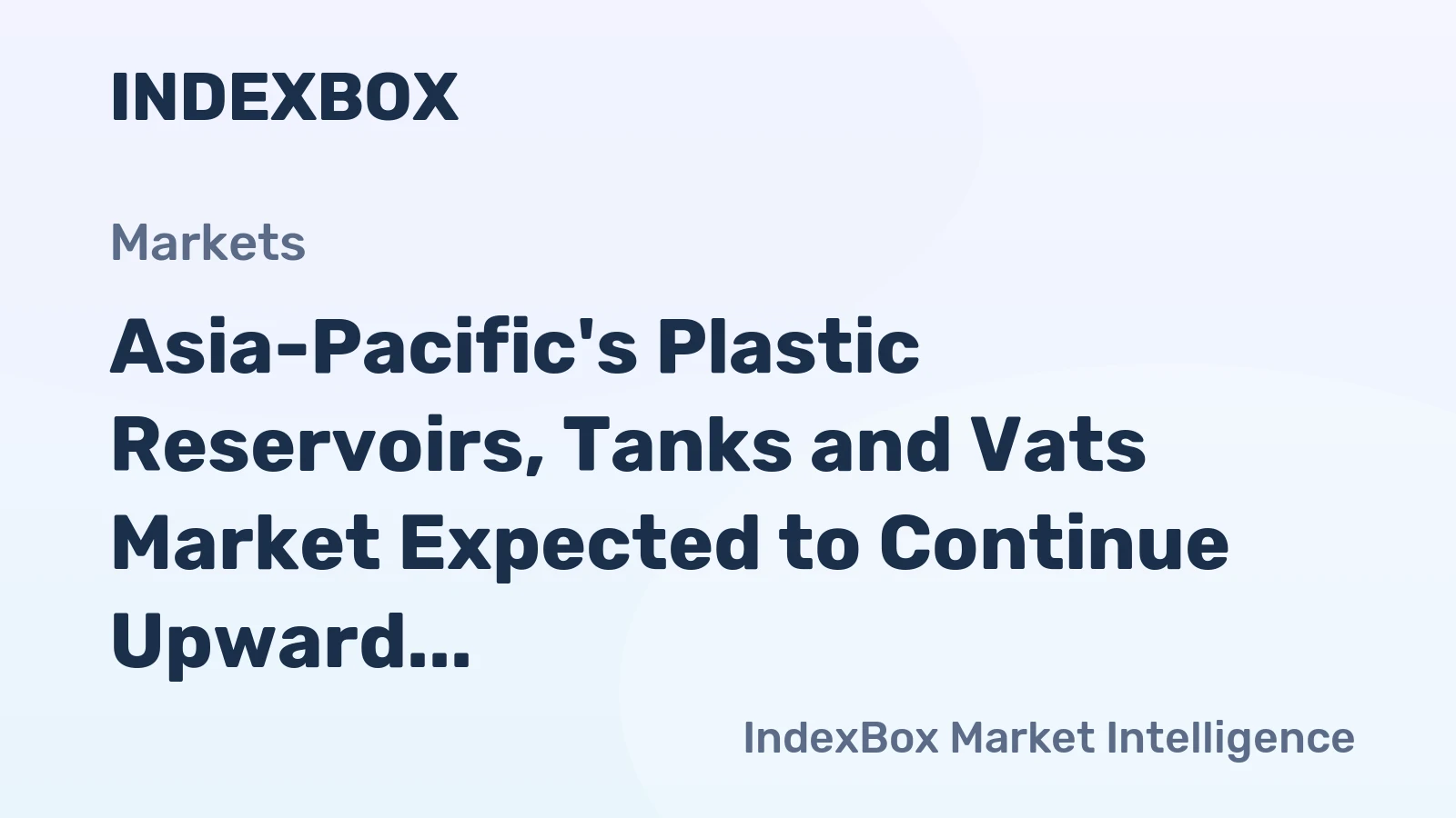 Asia-Pacific's Plastic Reservoirs, Tanks and Vats Market Expected to Continue Upward Consumption Trend, Reaching 1.2M Tons and $5.7B by 2035