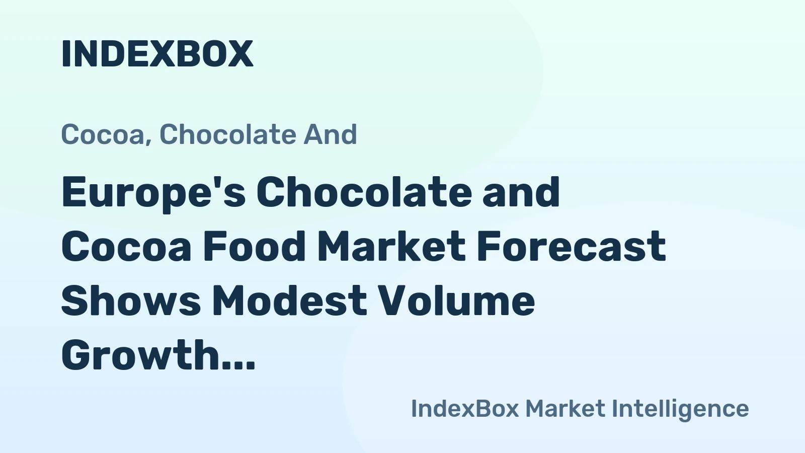 Europe's Chocolate and Cocoa Food Market Forecast Shows Modest Volume Growth at 0.2% CAGR Through 2035