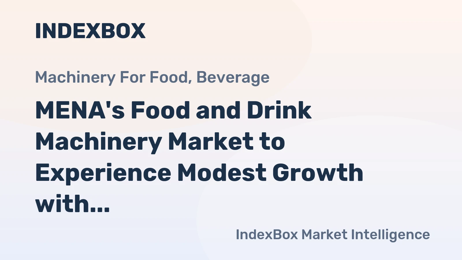 MENA's Food and Drink Machinery Market to Experience Modest Growth with +1.8% CAGR