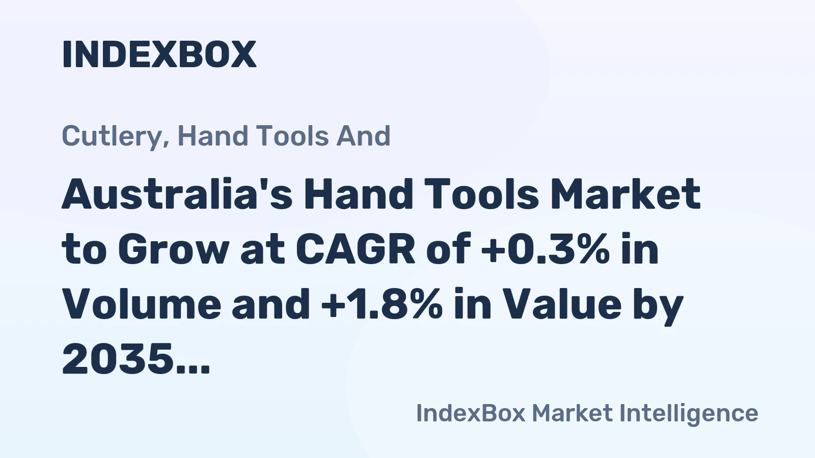 Australia's Hand Tools Market to Grow at CAGR of +0.3% in Volume and +1.8% in Value by 2035