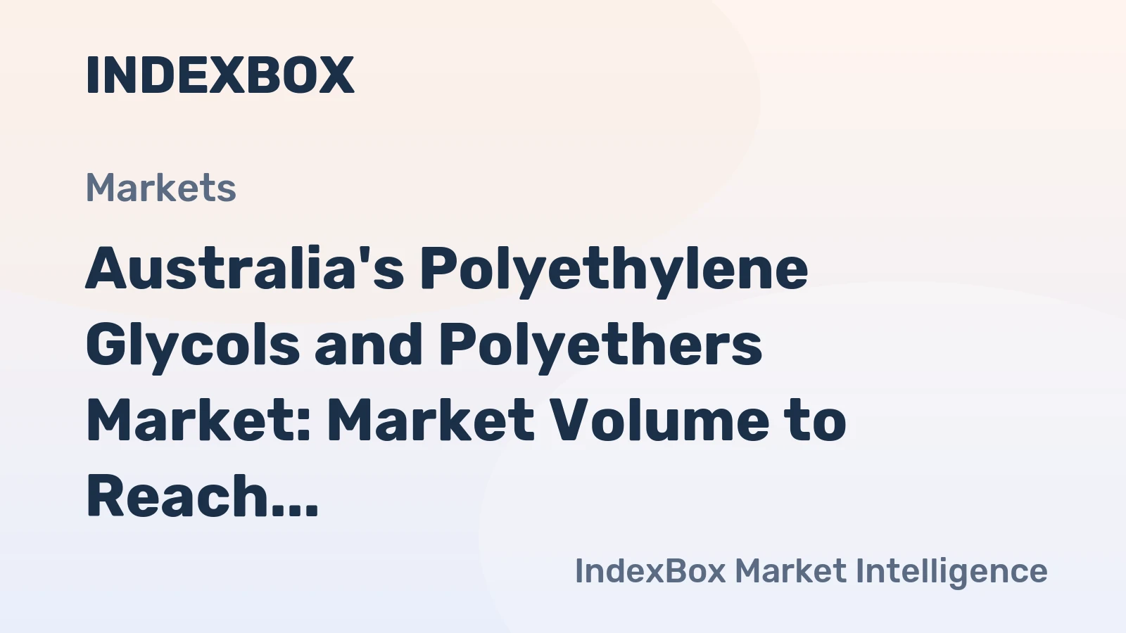 Australia's Polyethylene Glycols and Polyethers Market: Market Volume to Reach 161K tons and Market Value to Hit $522M by 2035