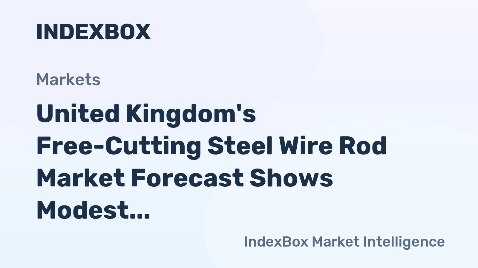 United Kingdom's Free-Cutting Steel Wire Rod Market Forecast Shows Modest 0.2% Volume CAGR Amid Strong Domestic Production