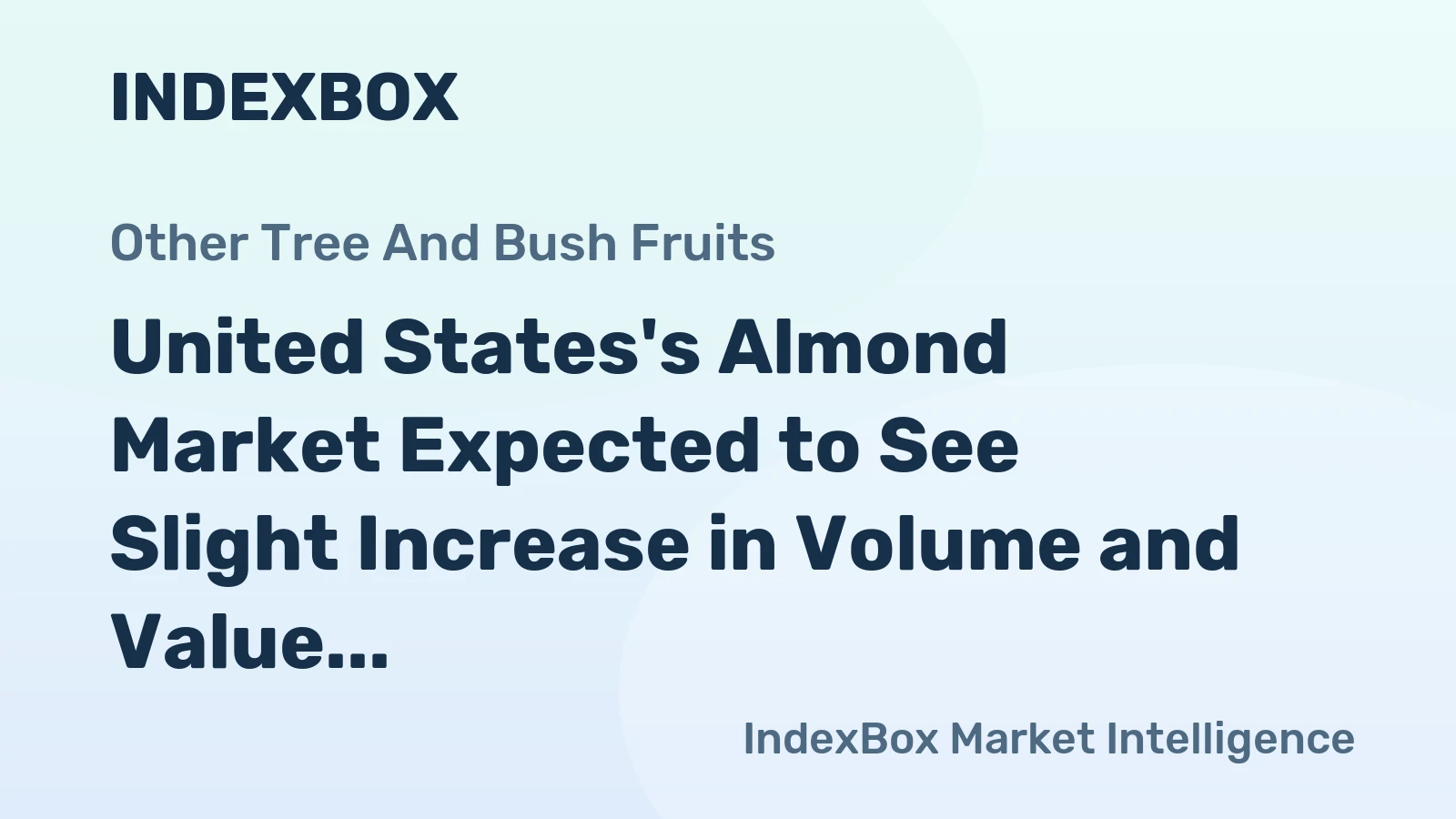 United States's Almond Market Expected to See Slight Increase in Volume and Value Over Next Decade