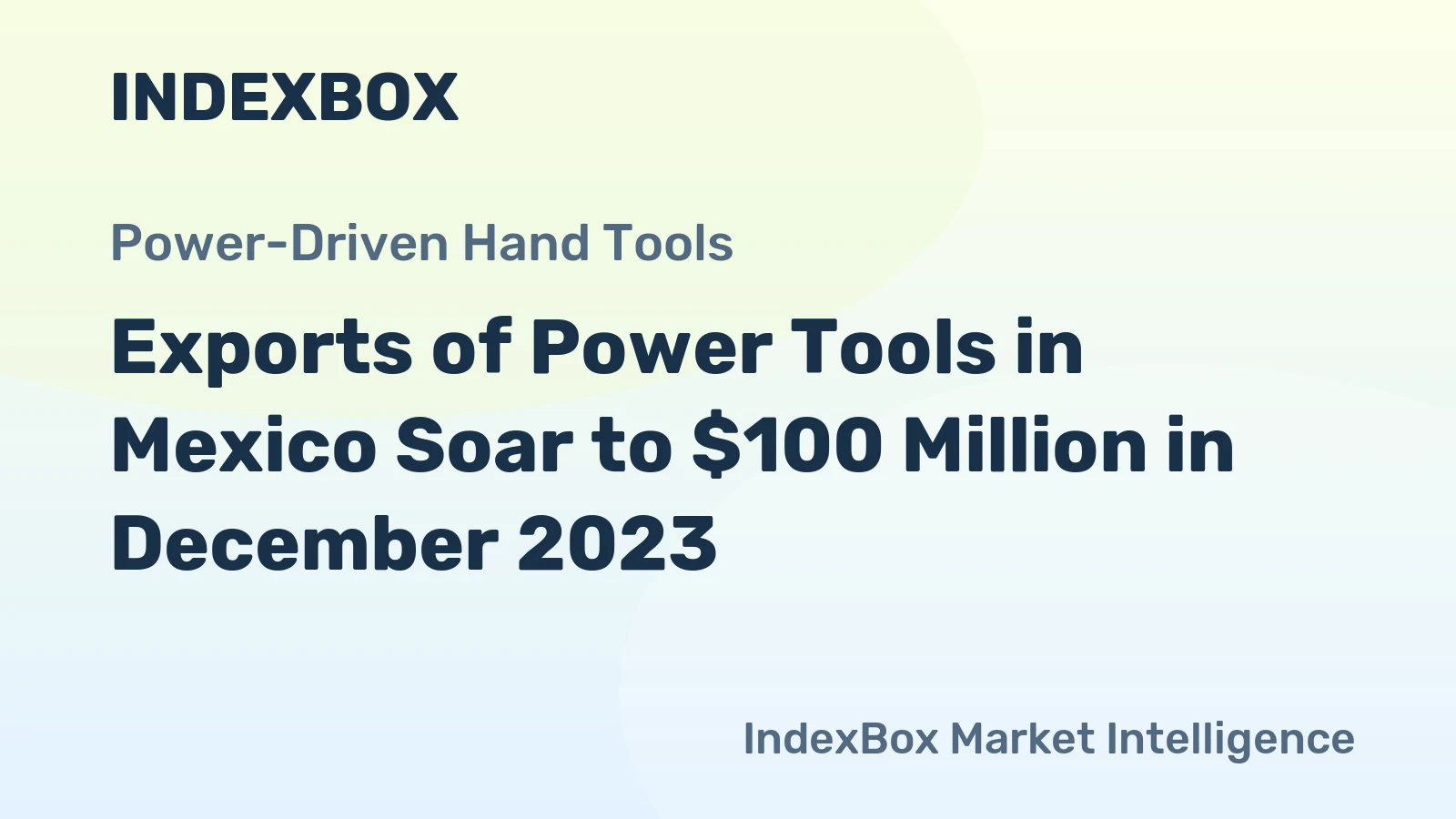 Exports of Power Tools in Mexico Soar to $100 Million in December 2023