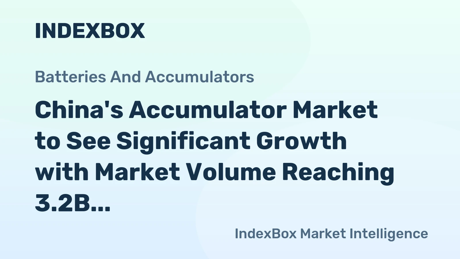 China's Accumulator Market to See Significant Growth with Market Volume Reaching 3.2B Units and Market Value Hitting $15.6B by 2035