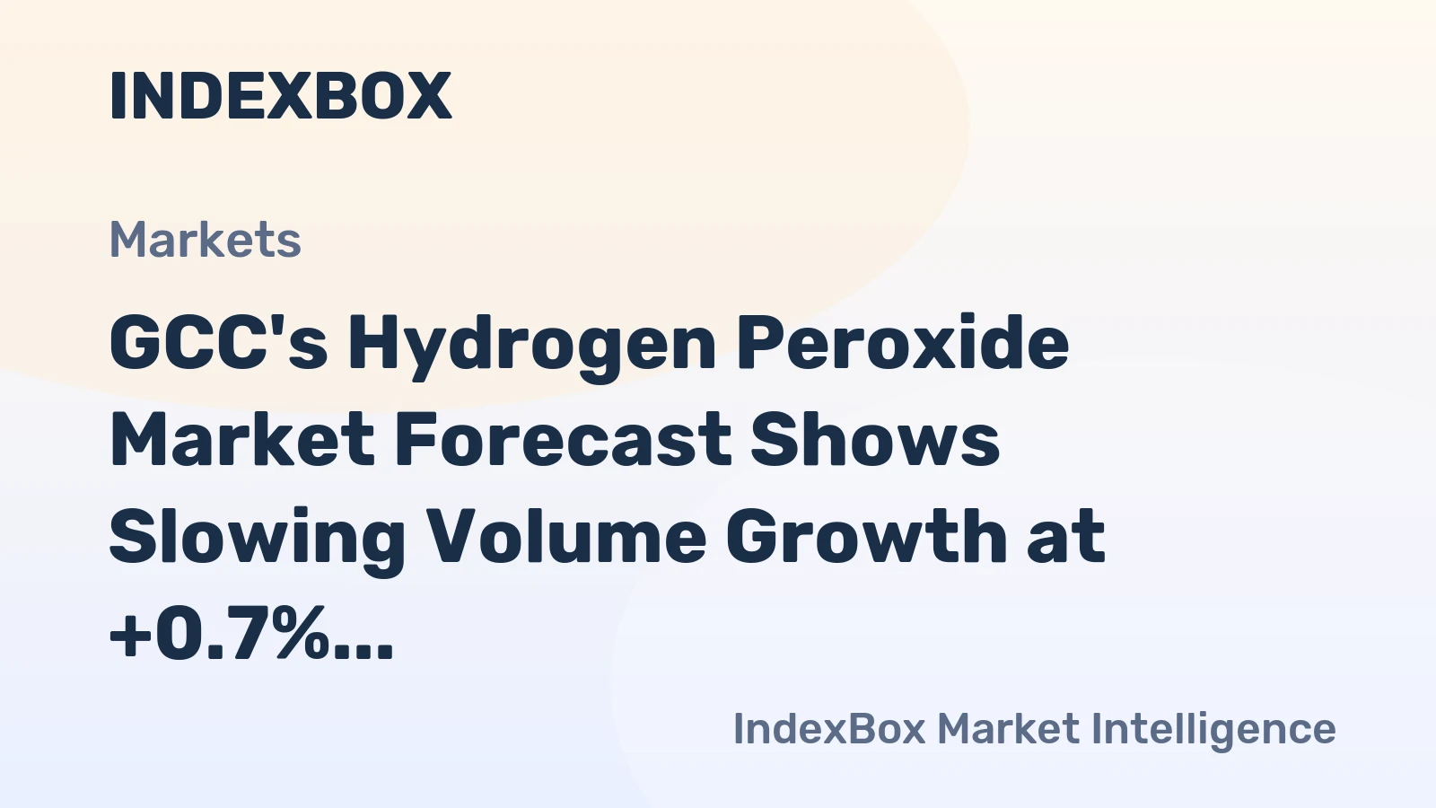 GCC's Hydrogen Peroxide Market Forecast Shows Slowing Volume Growth at +0.7% CAGR Amid Steady Value Increase