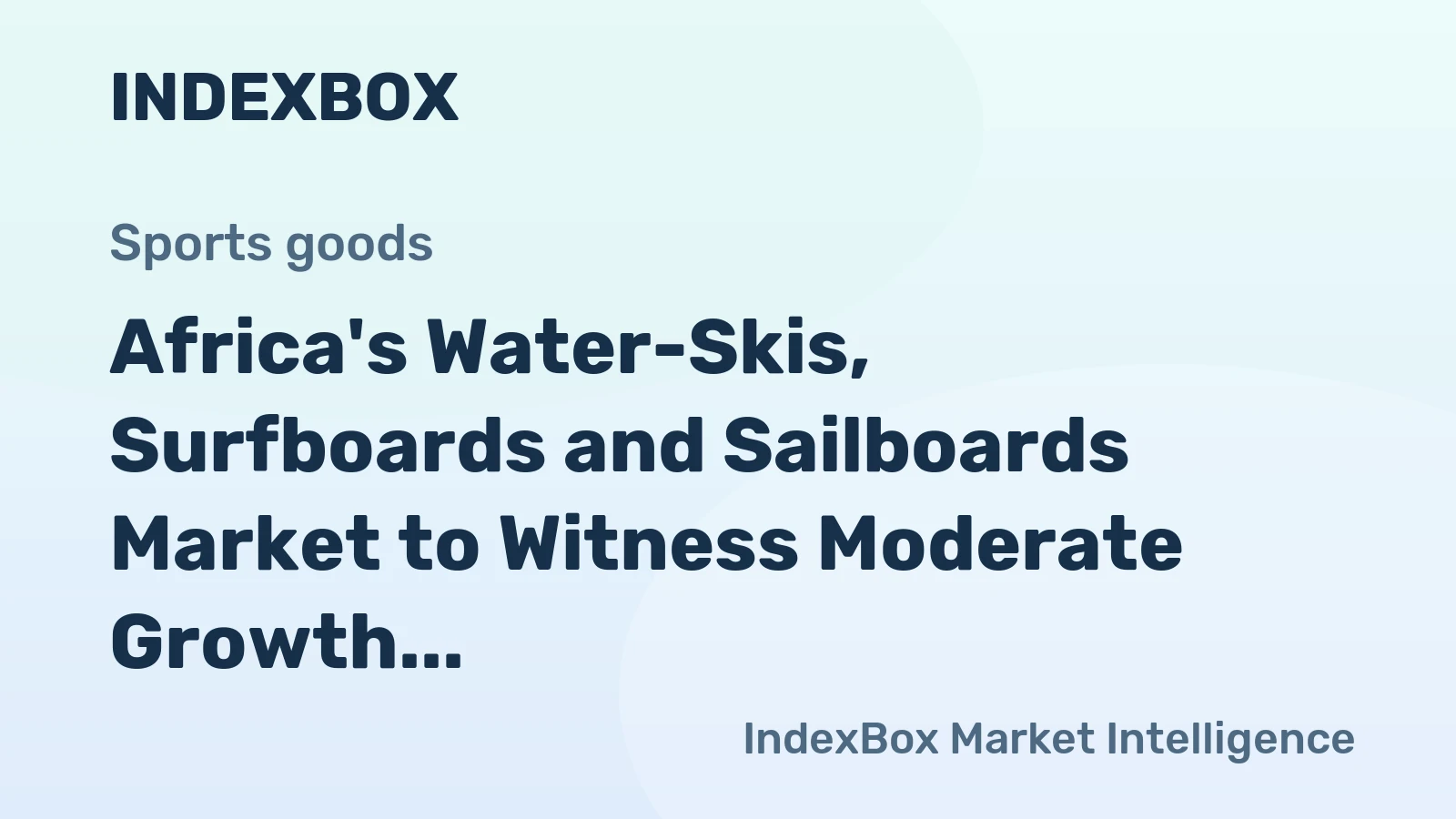 Africa's Water-Skis, Surfboards and Sailboards Market to Witness Moderate Growth with a CAGR of +0.8%