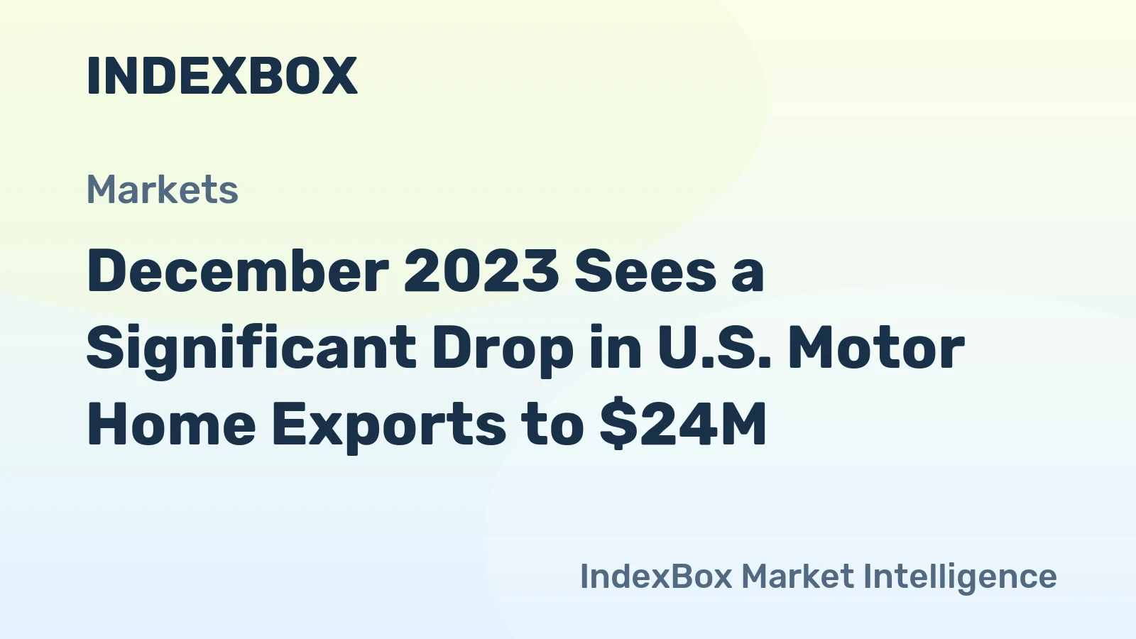 December 2023 Sees a Significant Drop in U.S. Motor Home Exports to $24M