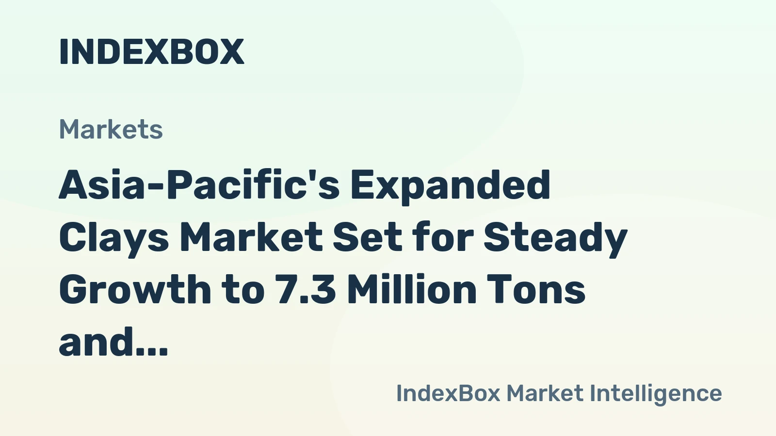 Asia-Pacific's Expanded Clays Market Set for Steady Growth to 7.3 Million Tons and $7.9 Billion
