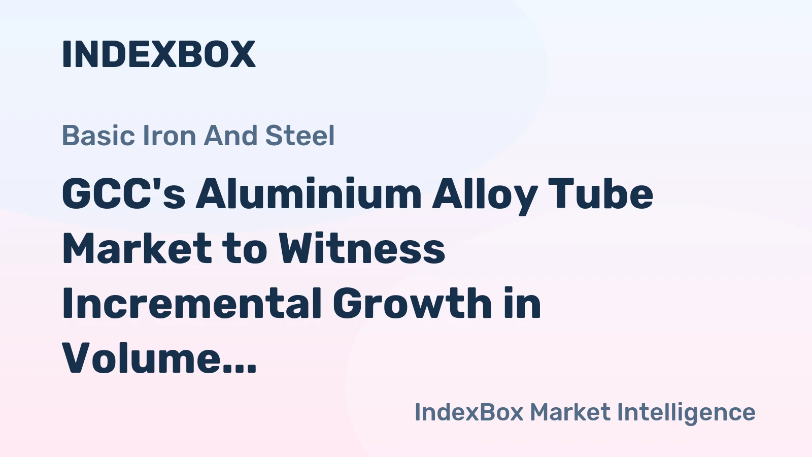 GCC's Aluminium Alloy Tube Market to Witness Incremental Growth in Volume and Value Over the Next Decade