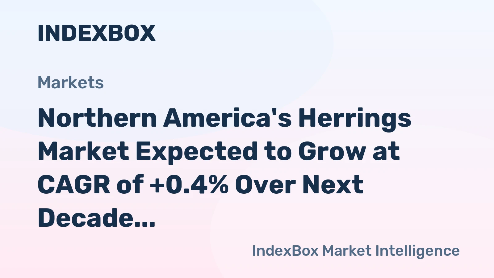 Northern America's Herrings Market Expected to Grow at CAGR of +0.4% Over Next Decade