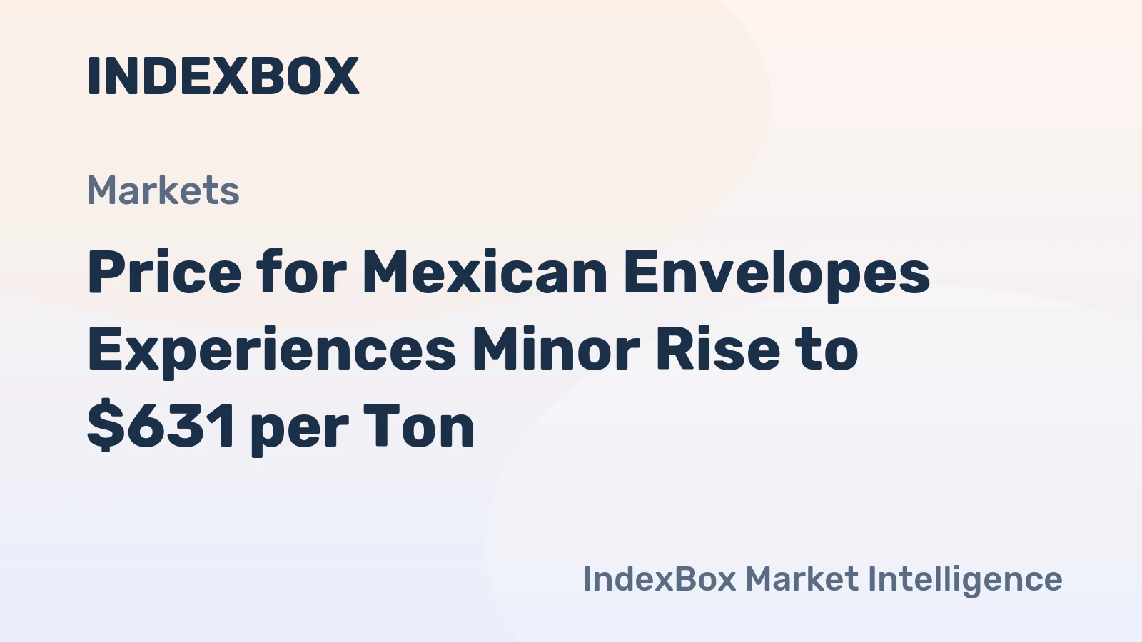 Price for Mexican Envelopes Experiences Minor Rise to $631 per Ton