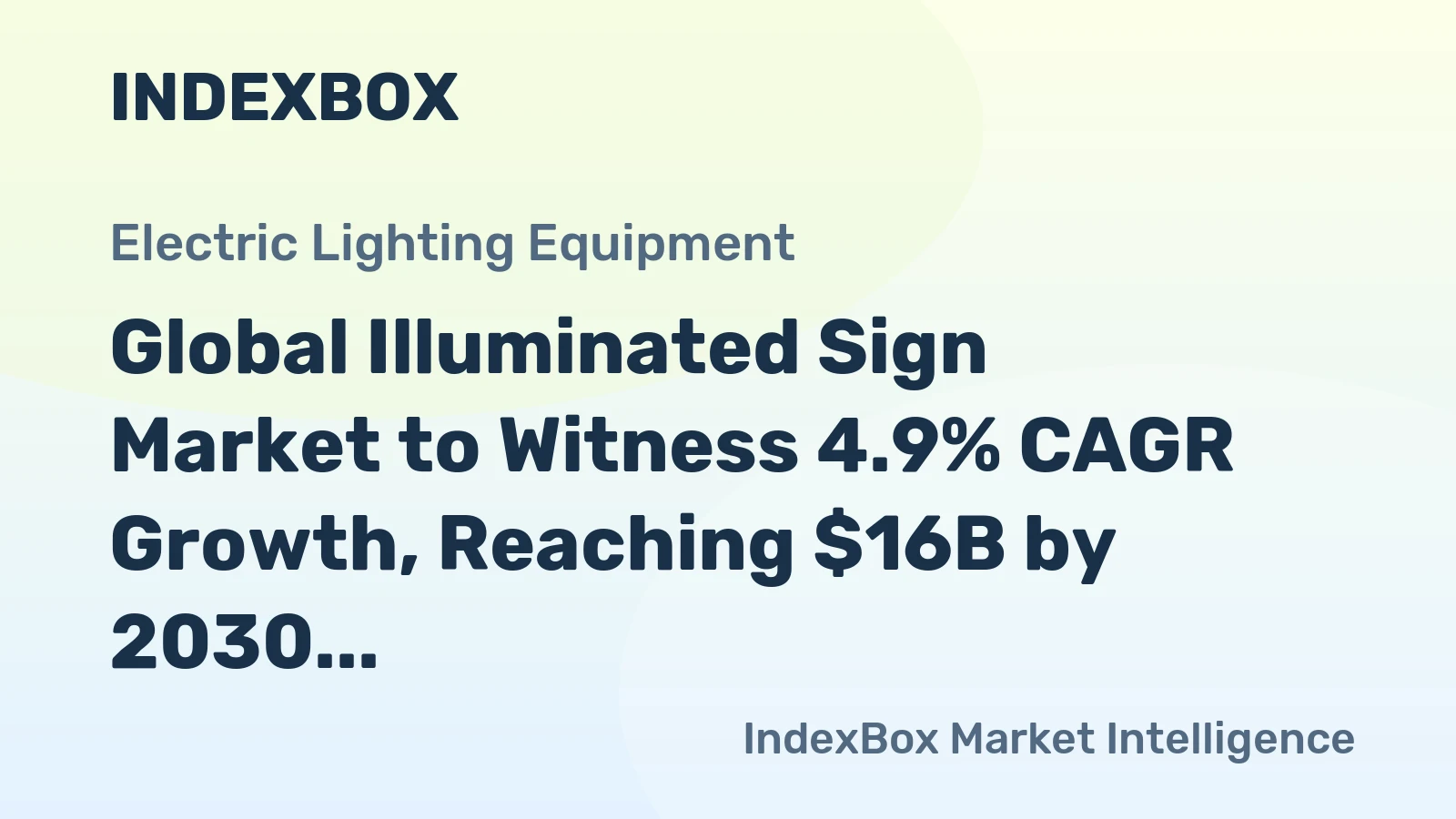 Global Illuminated Sign Market to Witness 4.9% CAGR Growth, Reaching $16B by 2030