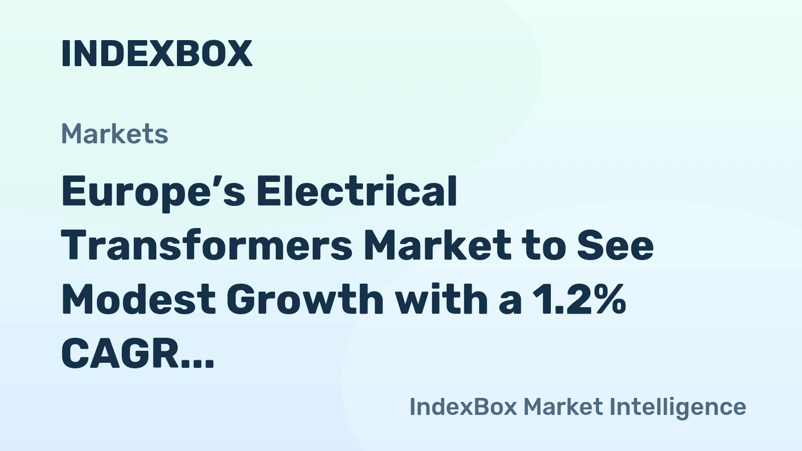 Europe’s Electrical Transformers Market to See Modest Growth with a 1.2% CAGR in Volume