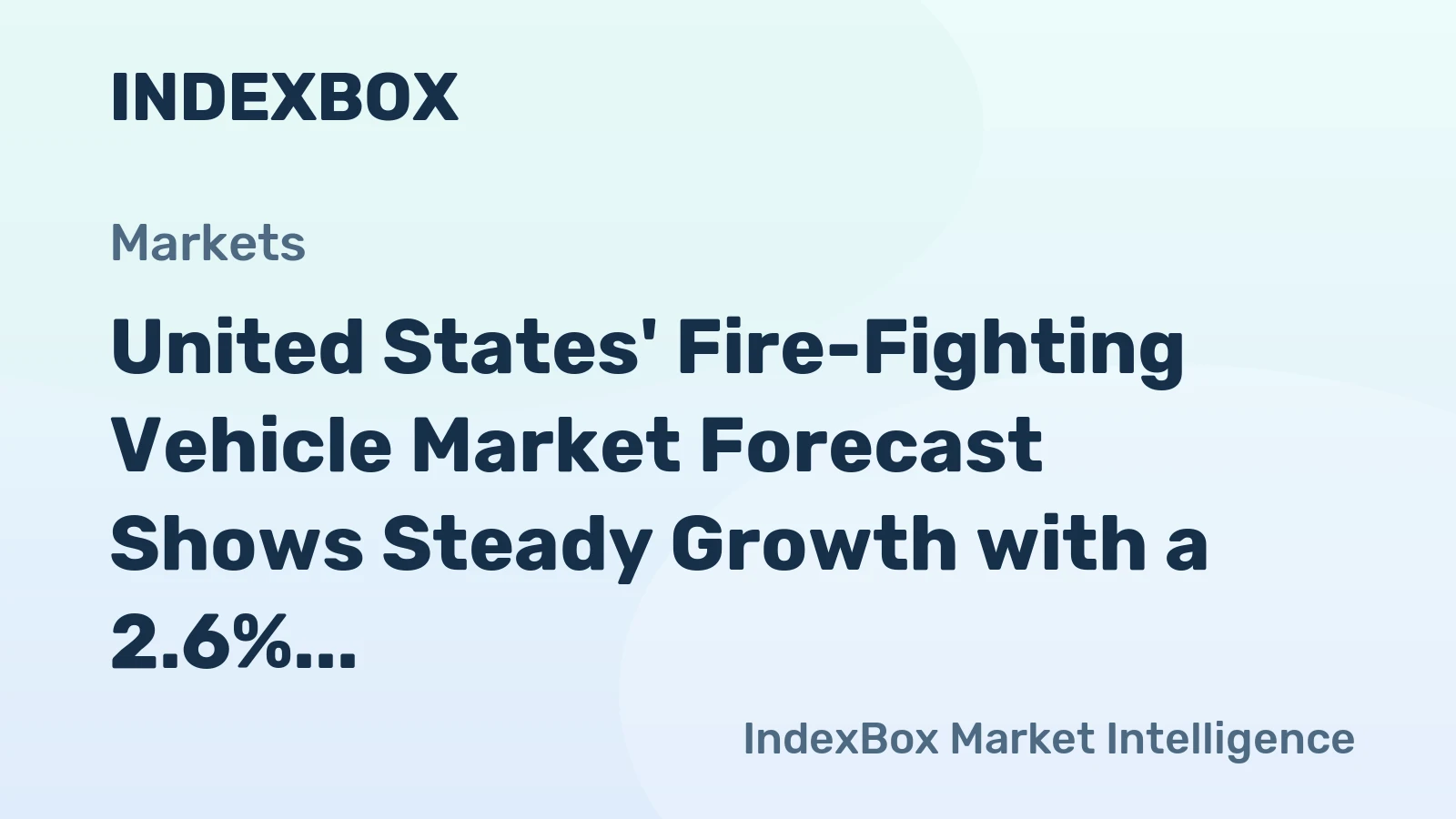 United States' Fire-Fighting Vehicle Market Forecast Shows Steady Growth with a 2.6% CAGR in Value