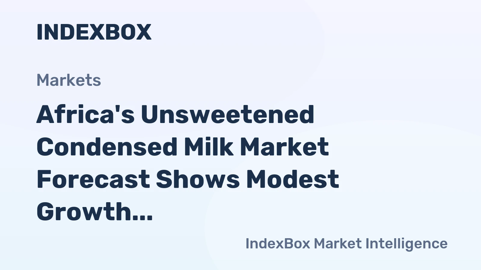 Africa's Unsweetened Condensed Milk Market Forecast Shows Modest Growth with 2.1% CAGR in Value Terms