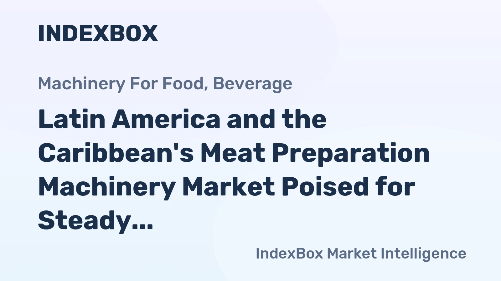 Latin America and the Caribbean's Meat Preparation Machinery Market Poised for Steady 2.1% CAGR Growth Through 2035