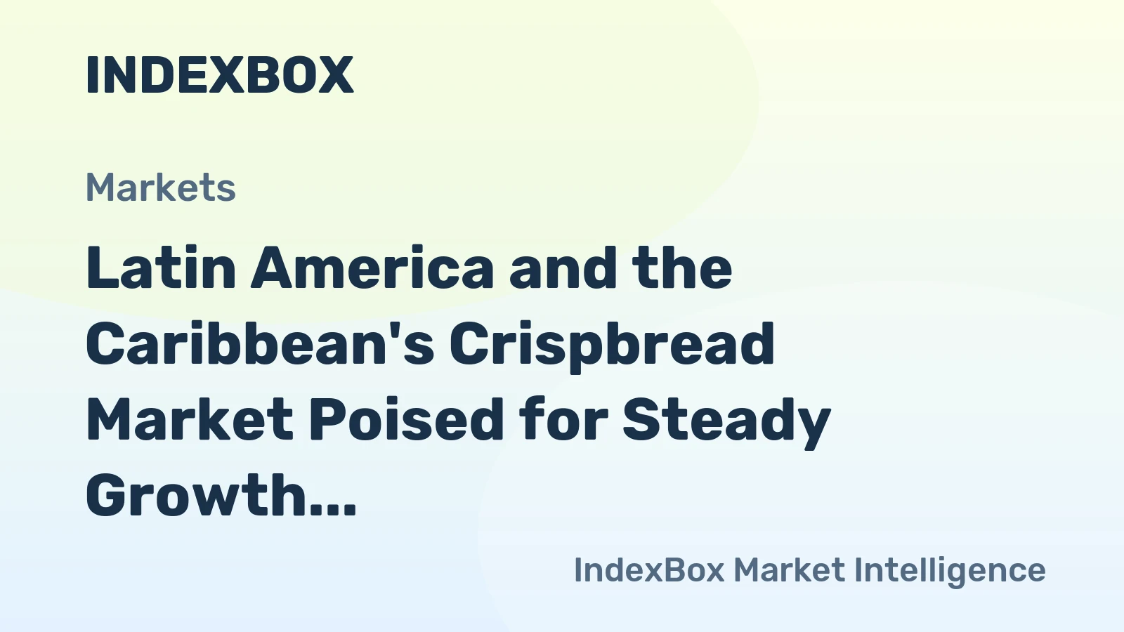 Latin America and the Caribbean's Crispbread Market Poised for Steady Growth With 12% Volume CAGR Through 2035