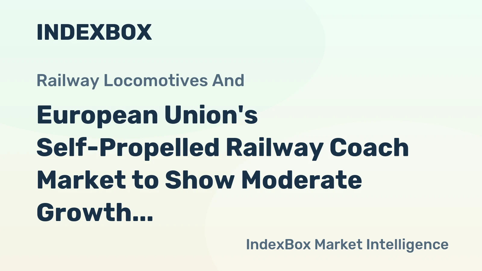 European Union's Self-Propelled Railway Coach Market to Show Moderate Growth with CAGR of +0.7%
