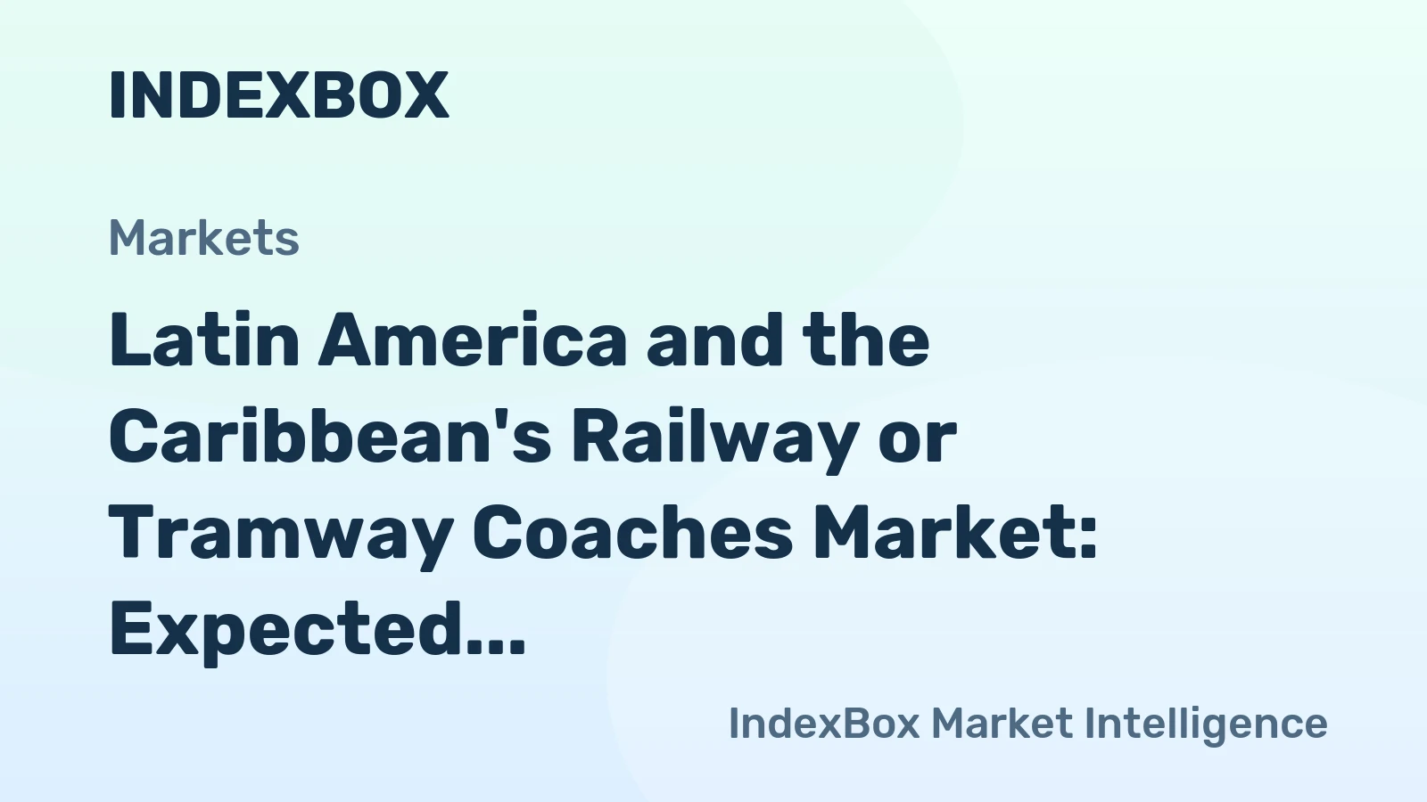 Latin America and the Caribbean's Railway or Tramway Coaches Market: Expected to Reach 3.5K Units and $3.9B Value by 2035