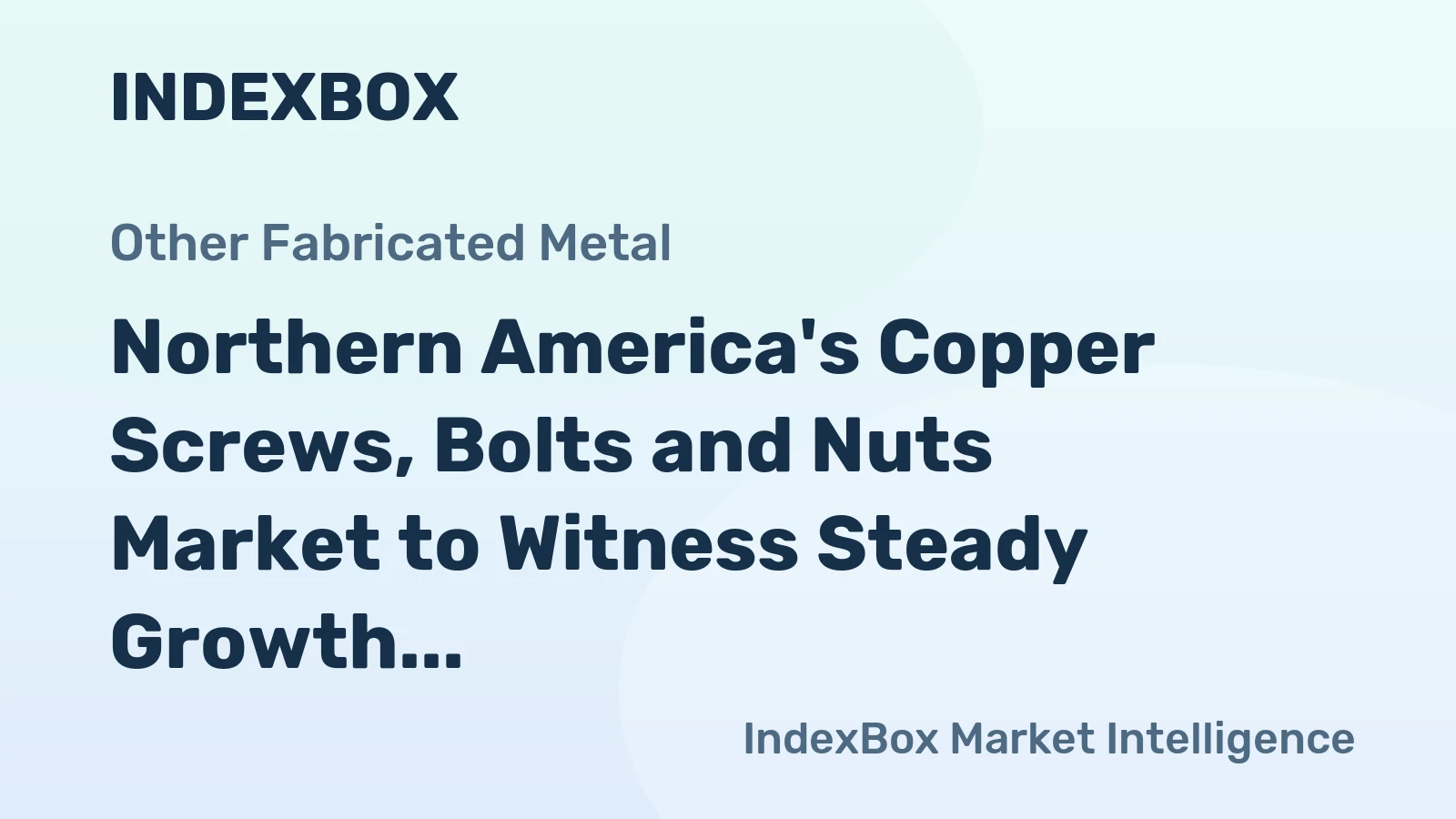 Northern America's Copper Screws, Bolts and Nuts Market to Witness Steady Growth with +1.3% CAGR Expected