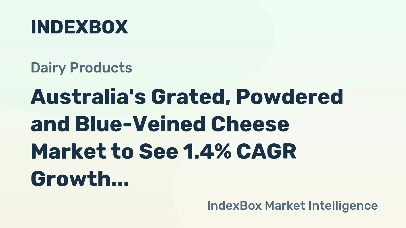 Australia's Grated, Powdered and Blue-Veined Cheese Market to See 1.4% CAGR Growth Over the Next Decade