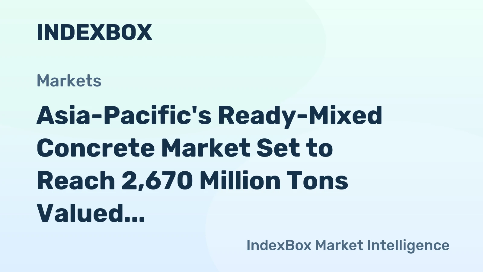 Asia-Pacific's Ready-Mixed Concrete Market Set to Reach 2,670 Million Tons Valued at $951 Billion by 2035