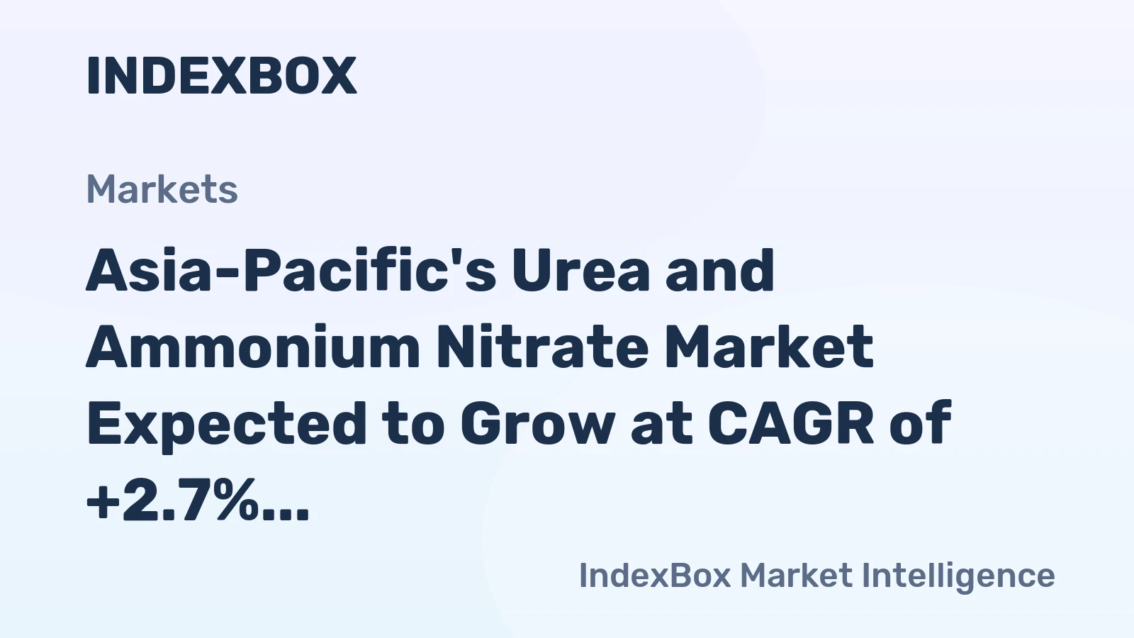 Asia-Pacific's Urea and Ammonium Nitrate Market Expected to Grow at CAGR of +2.7% by 2035