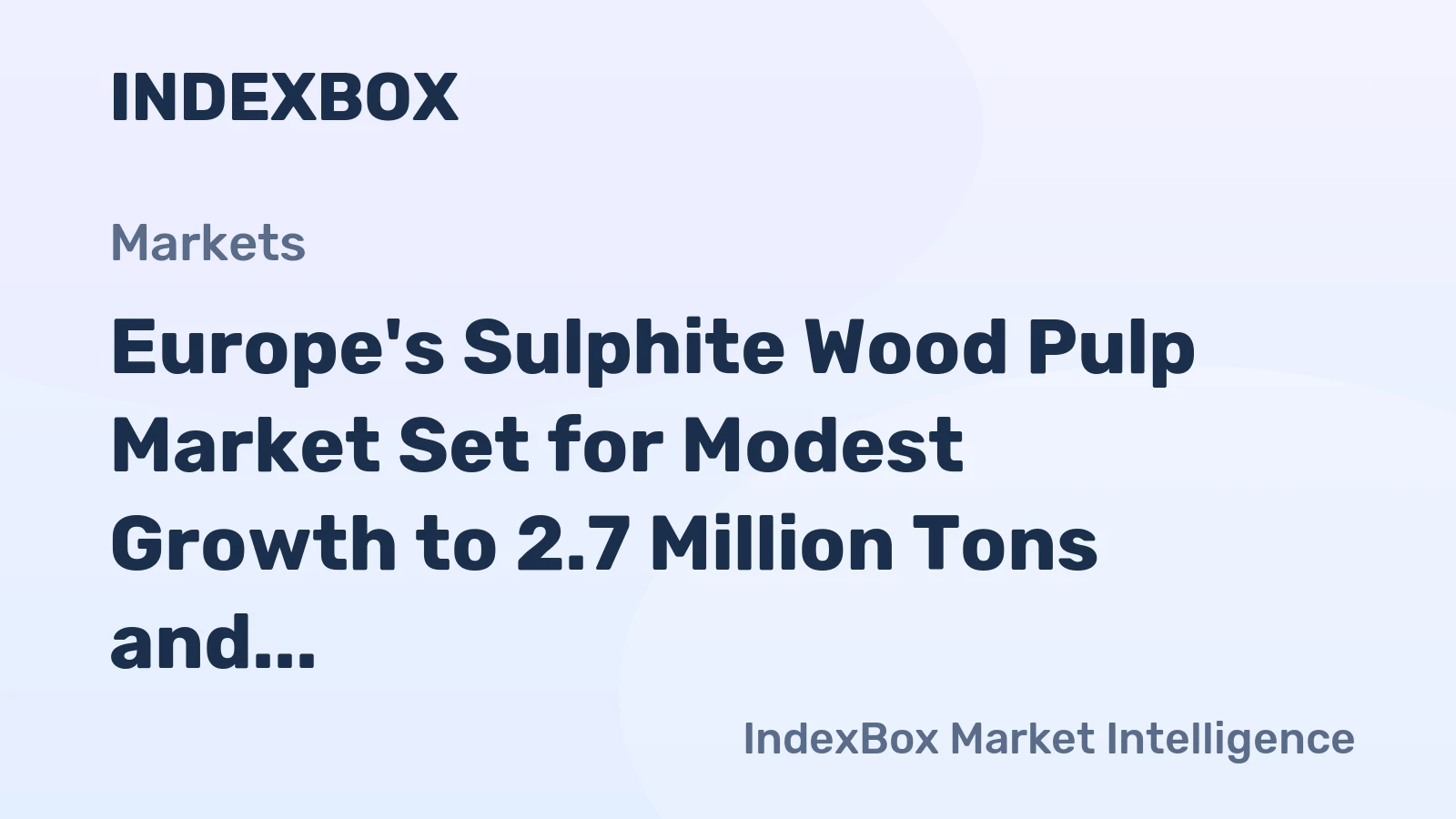 Europe's Sulphite Wood Pulp Market Set for Modest Growth to 2.7 Million Tons and $3.6 Billion by 2035