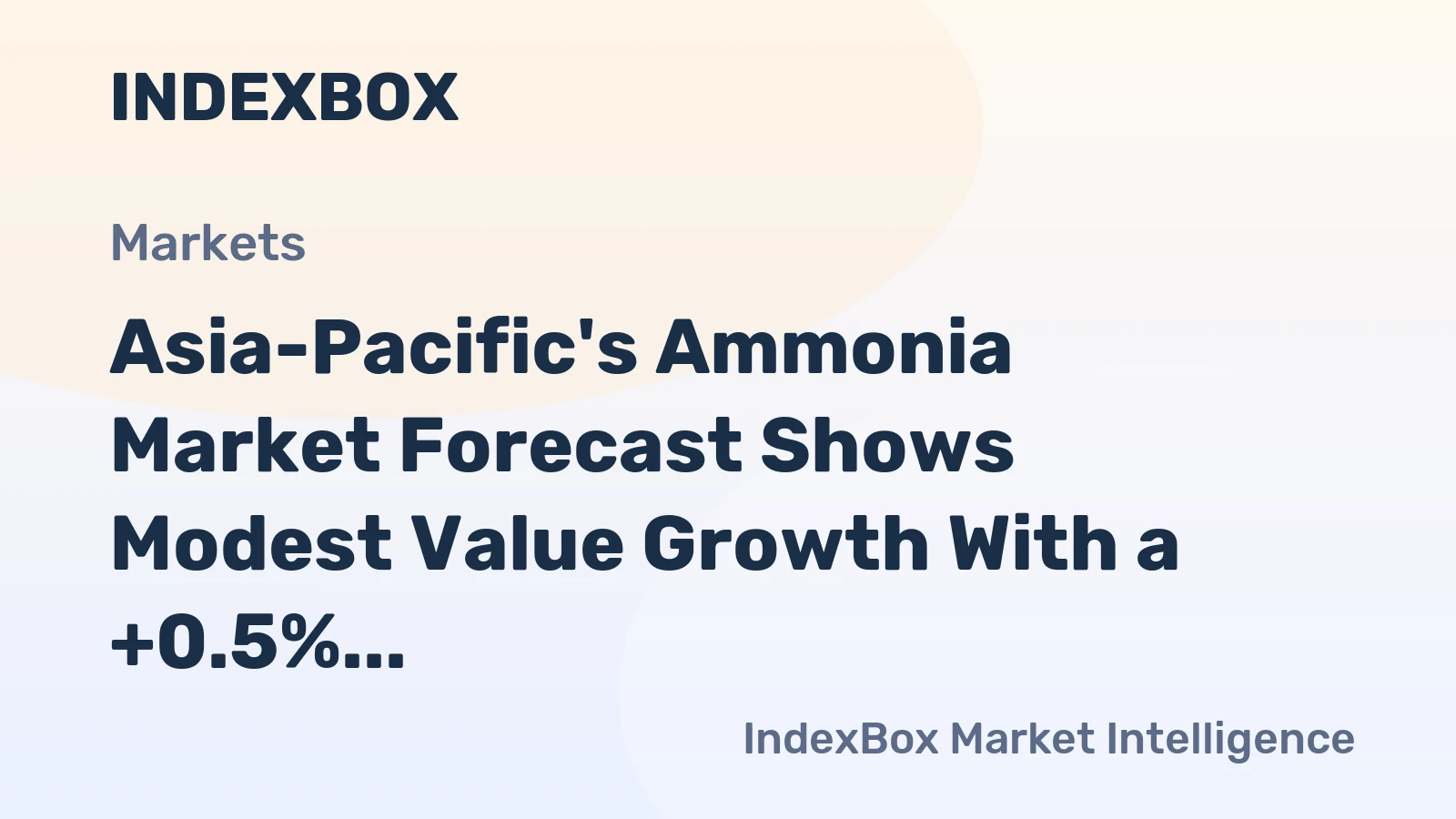 Asia-Pacific's Ammonia Market Forecast Shows Modest Value Growth With a +0.5% CAGR