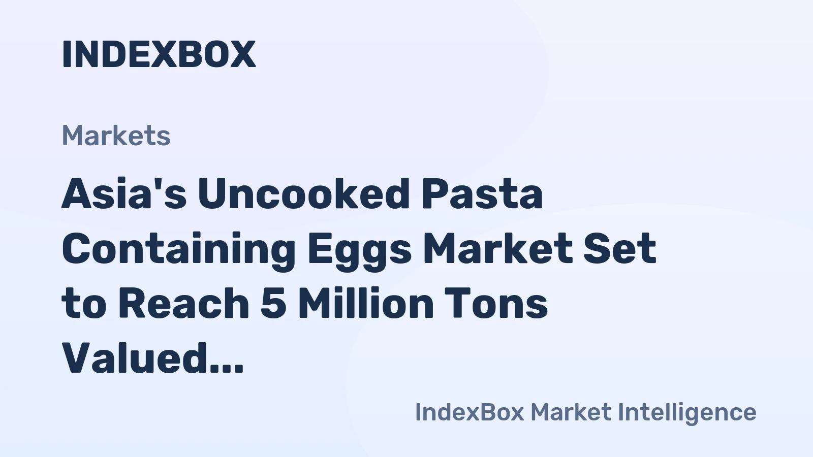 Asia's Uncooked Pasta Containing Eggs Market Set to Reach 5 Million Tons Valued at $9.4 Billion by 2035