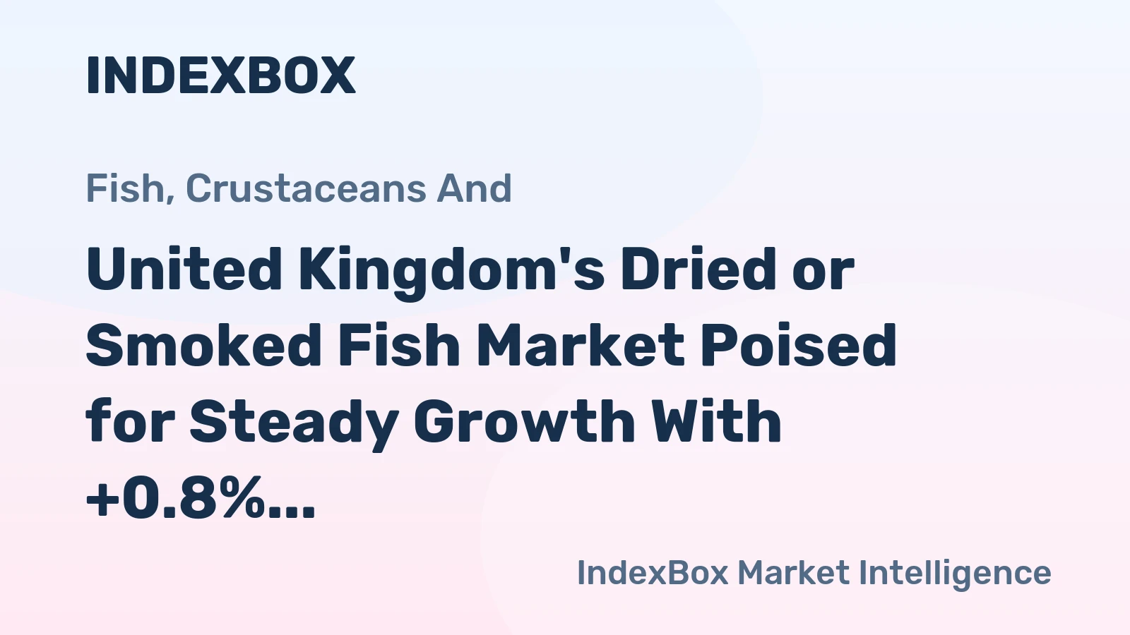 United Kingdom's Dried or Smoked Fish Market Poised for Steady Growth With +0.8% CAGR
