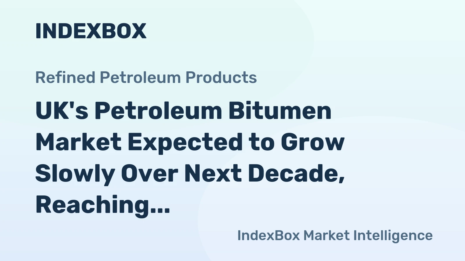 UK's Petroleum Bitumen Market Expected to Grow Slowly Over Next Decade, Reaching 1.6M Tons and $911M by 2035