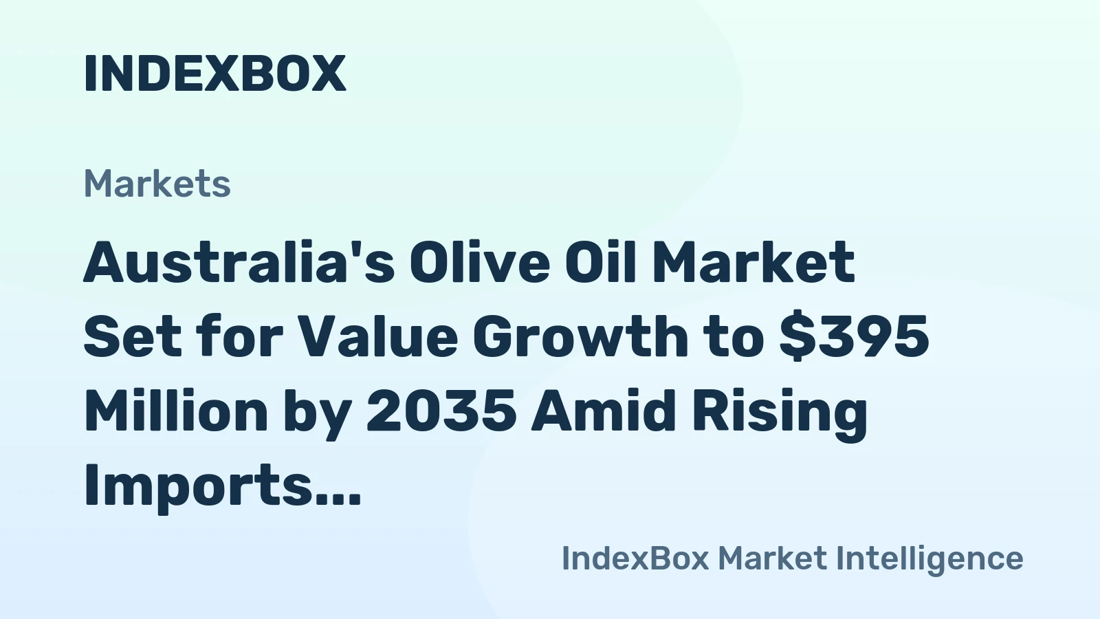 Australia's Olive Oil Market Set for Value Growth to $395 Million by 2035 Amid Rising Imports