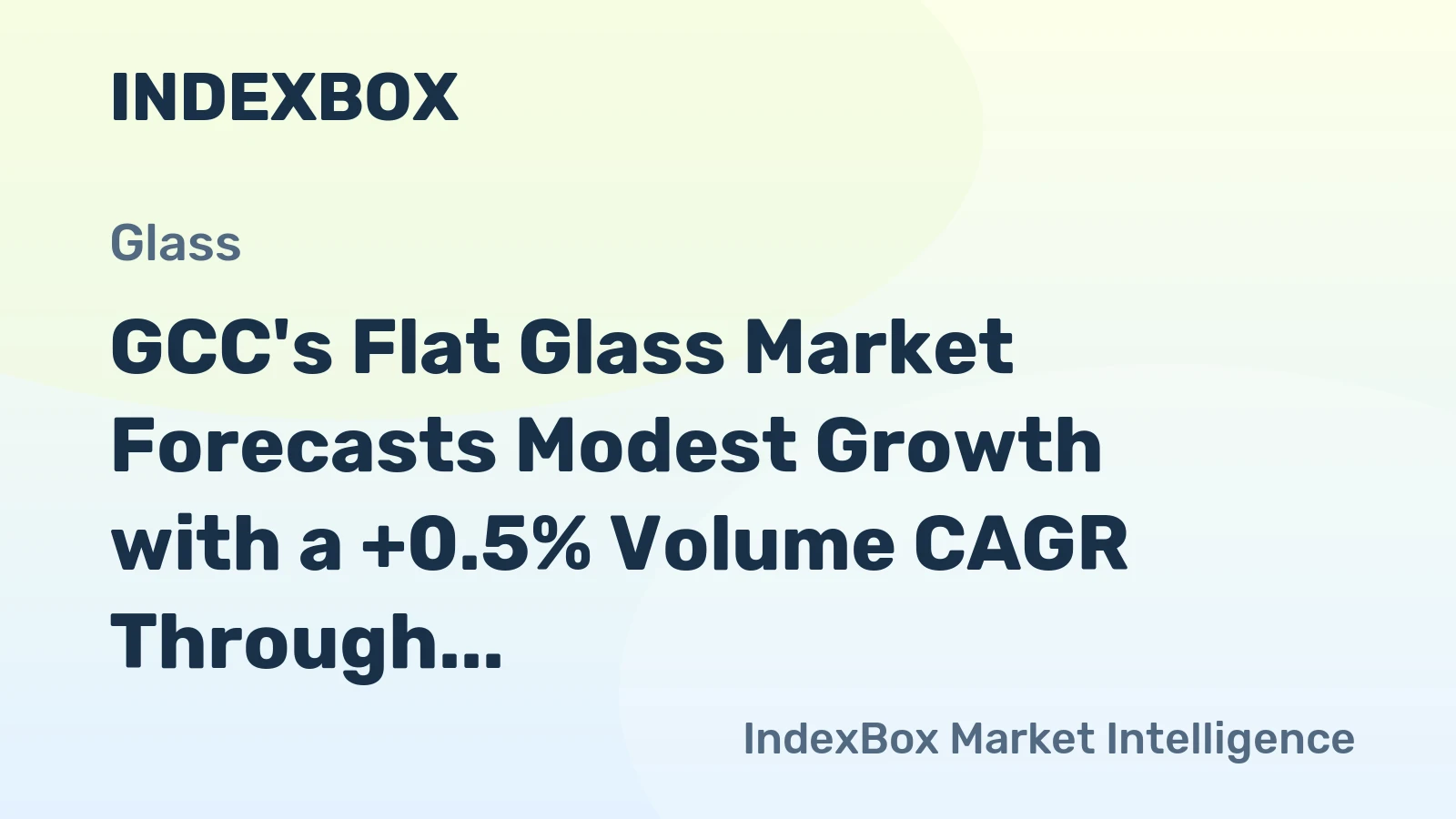 GCC's Flat Glass Market Forecasts Modest Growth with a +0.5% Volume CAGR Through 2035