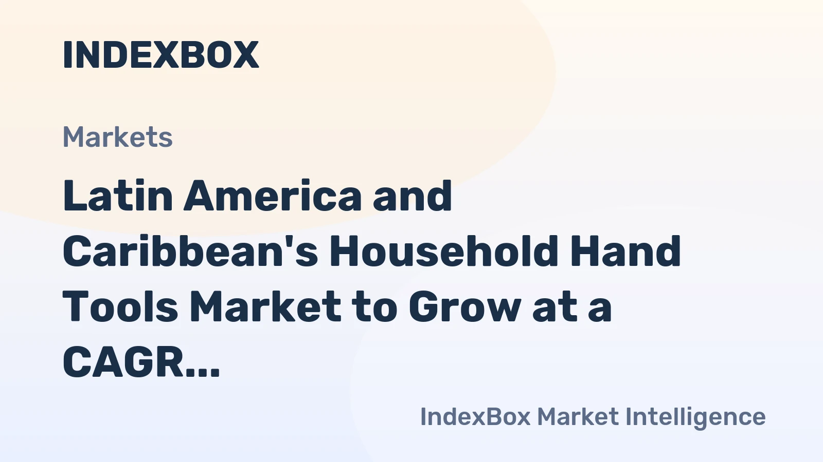 Latin America and Caribbean's Household Hand Tools Market to Grow at a CAGR of +1.7% from 2024 to 2035