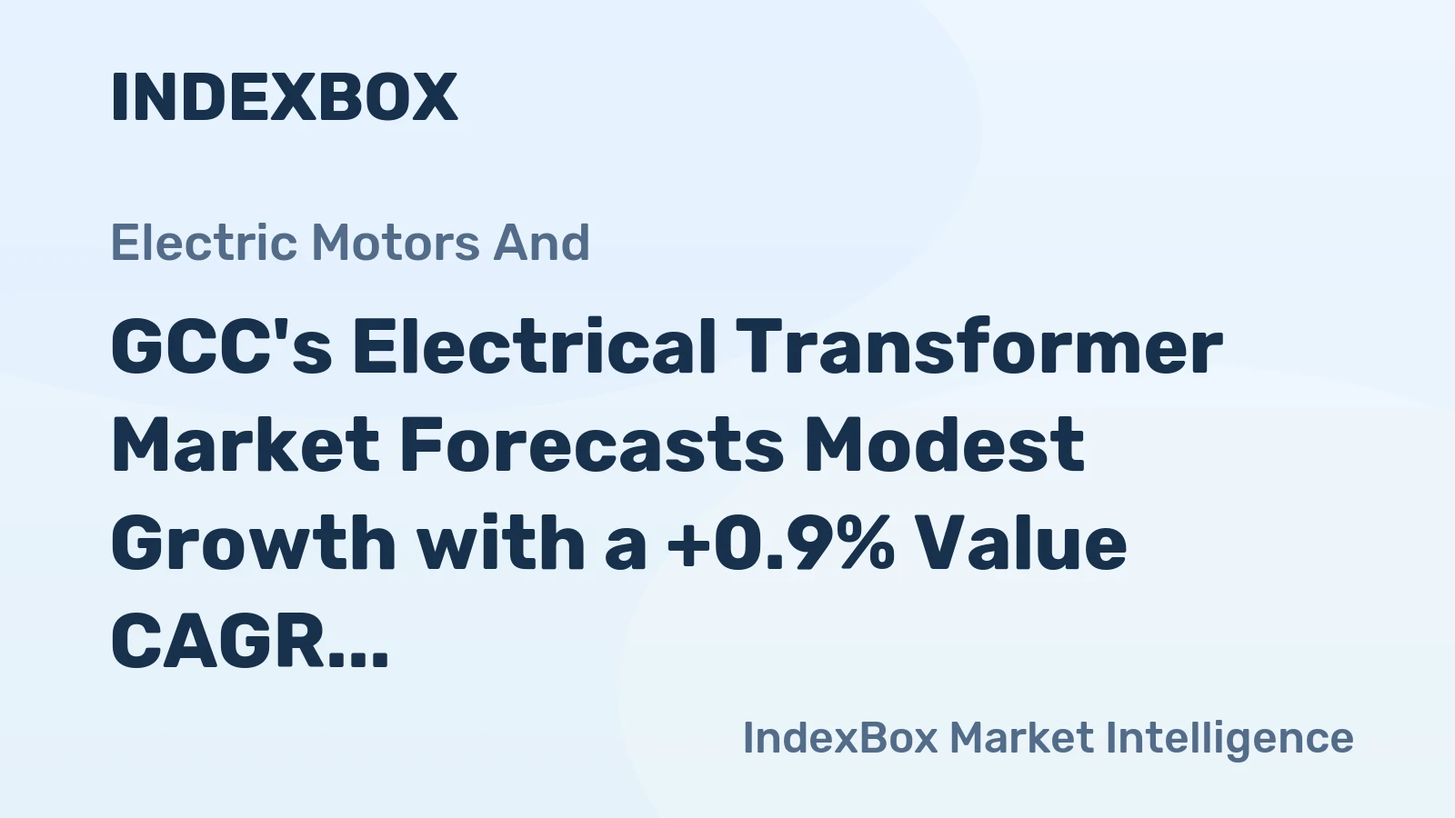 GCC's Electrical Transformer Market Forecasts Modest Growth with a +0.9% Value CAGR