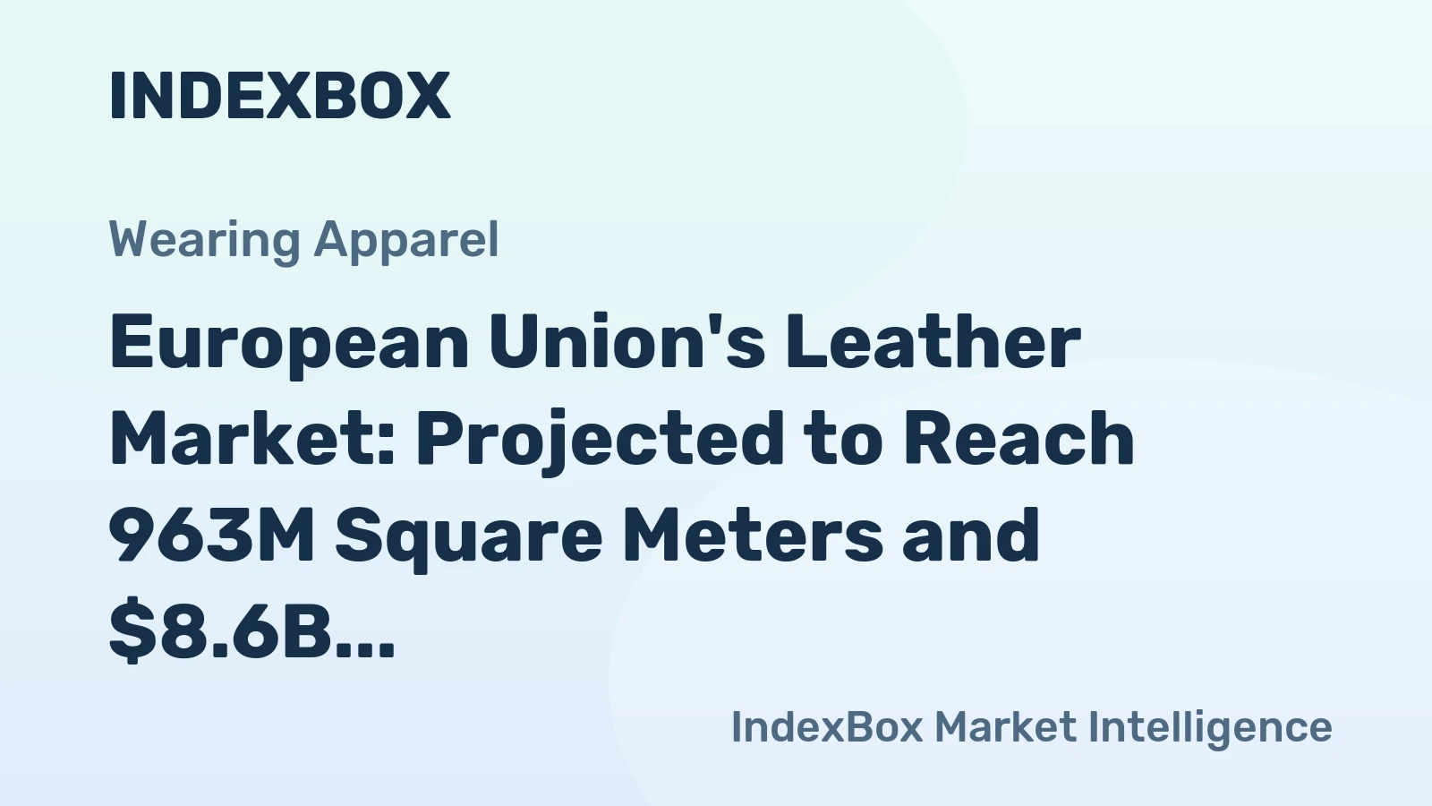 European Union's Leather Market: Projected to Reach 963M Square Meters and $8.6B in Value by 2035