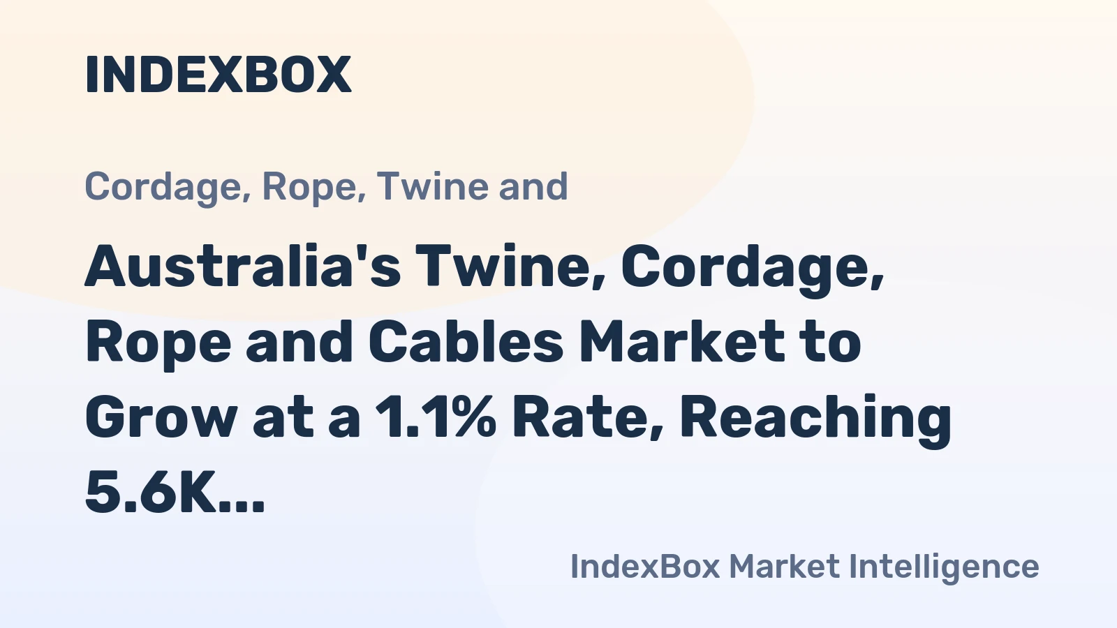 Australia's Twine, Cordage, Rope and Cables Market to Grow at a 1.1% Rate, Reaching 5.6K tons by 2035, Valued at $32M