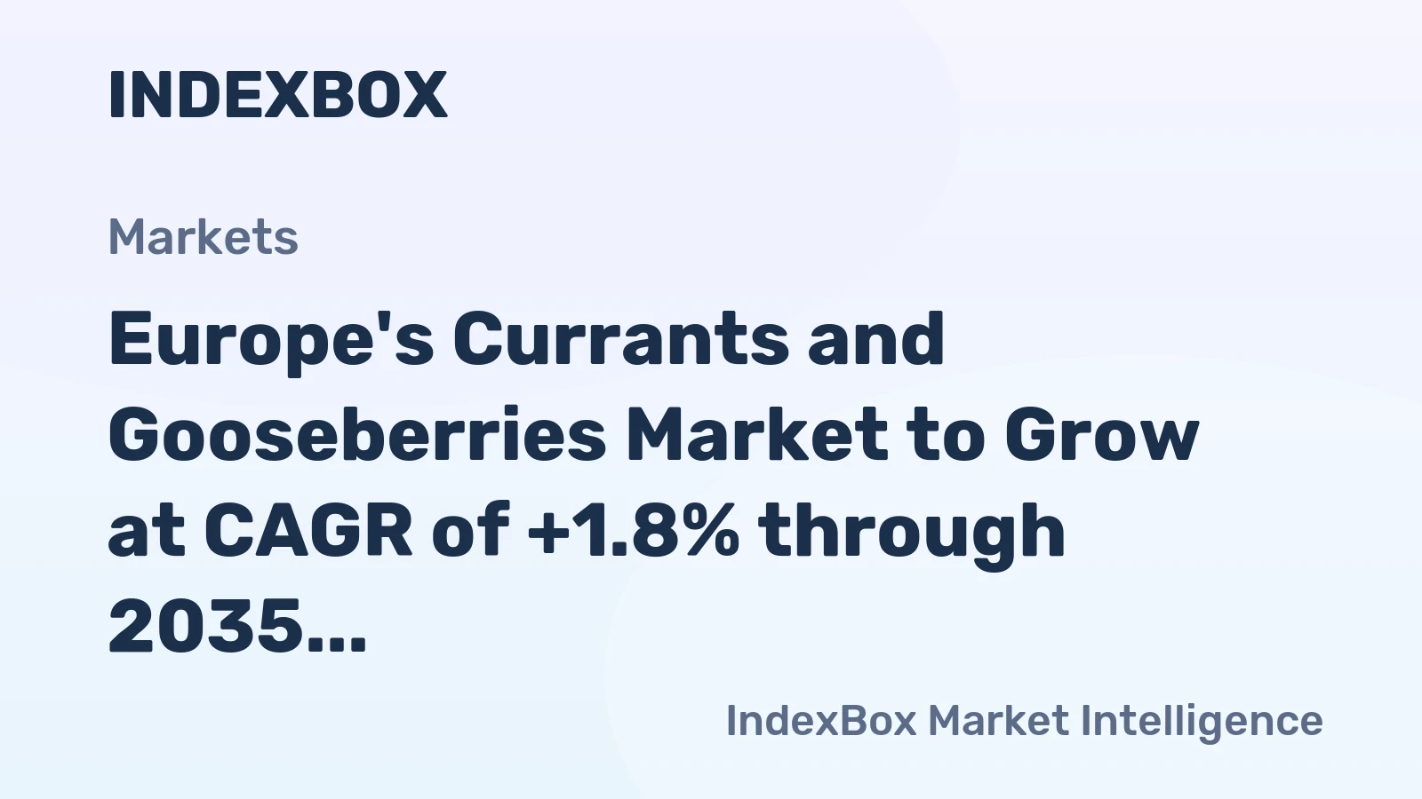Europe's Currants and Gooseberries Market to Grow at CAGR of +1.8% through 2035, Reaching $2.9B in Value