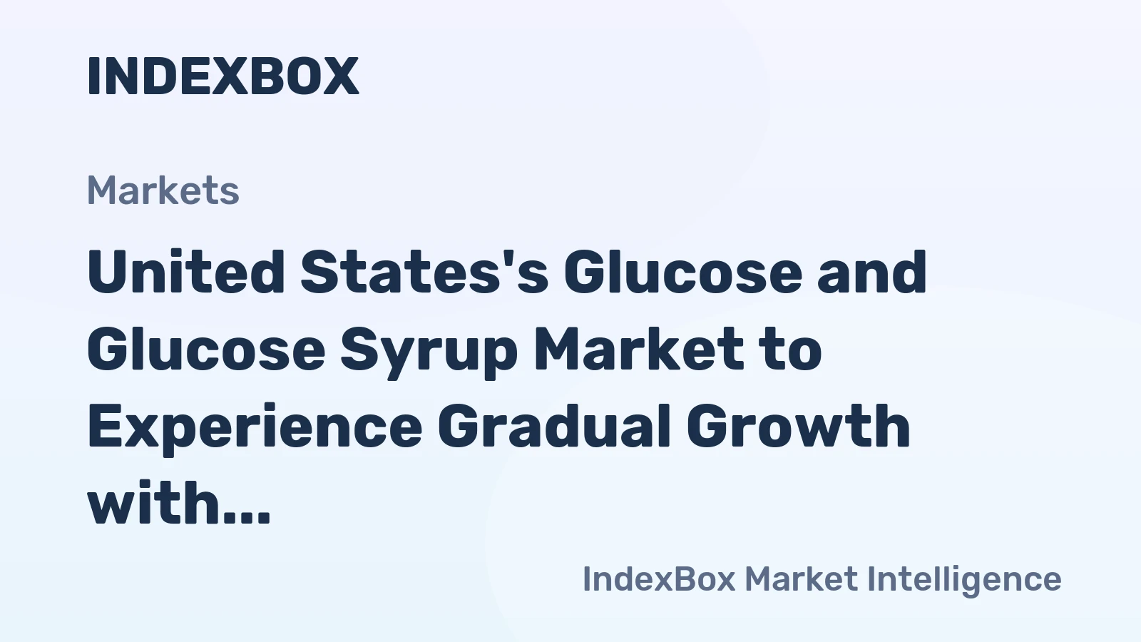 United States's Glucose and Glucose Syrup Market to Experience Gradual Growth with a CAGR of +0.2% over the Next Decade