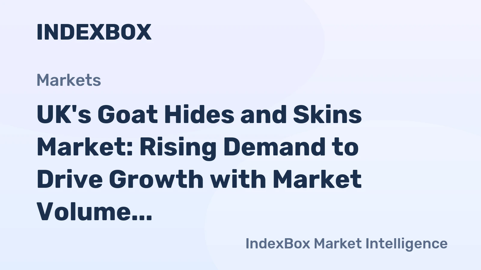UK's Goat Hides and Skins Market: Rising Demand to Drive Growth with Market Volume Reaching 263 tons and Value Climbing to $1M by 2035