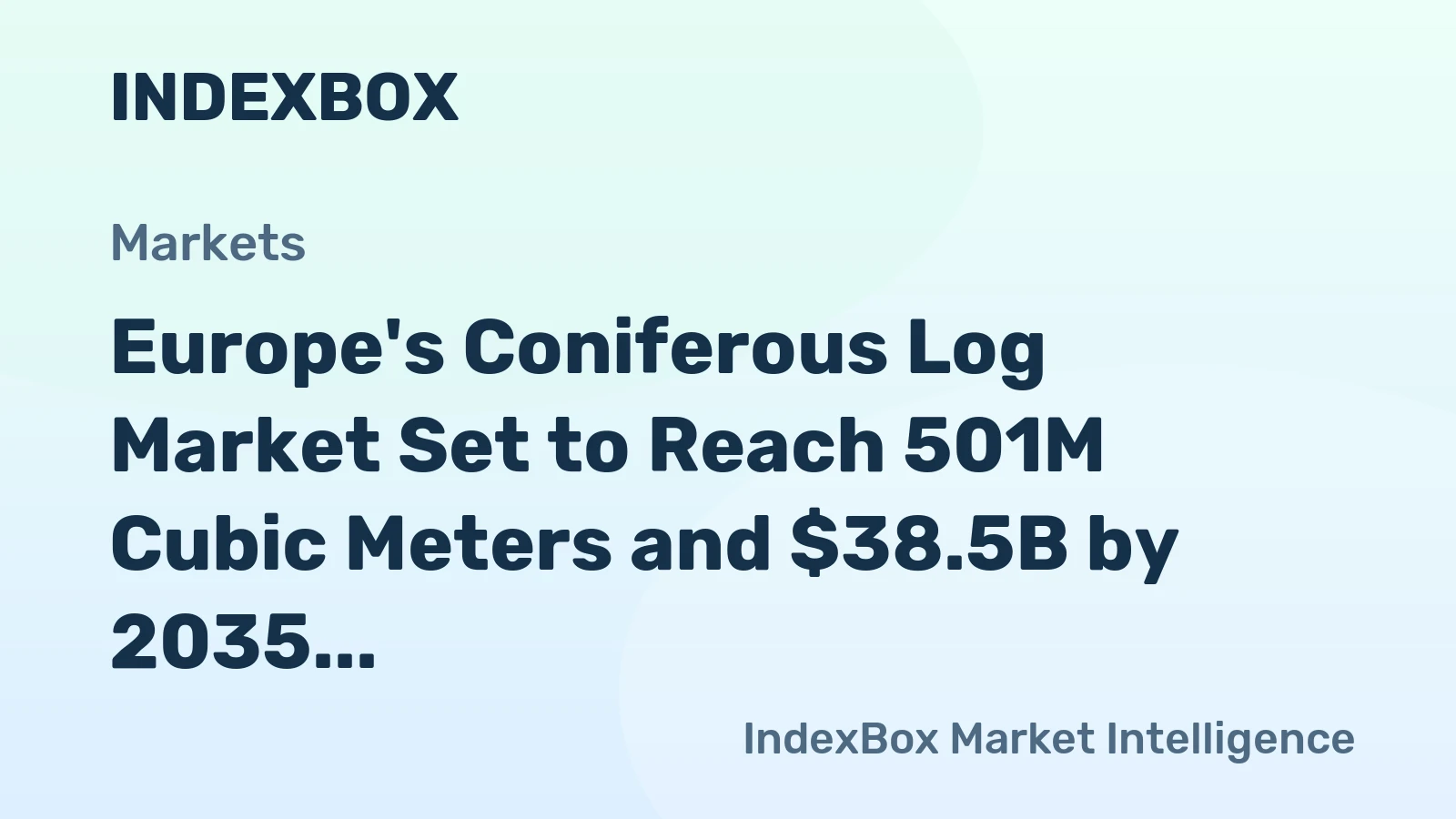 Europe's Coniferous Log Market Set to Reach 501M Cubic Meters and $38.5B by 2035